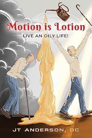 Motion is Lotion: Live an Oily Life: Anderson, Jt: 9781958878392 ...