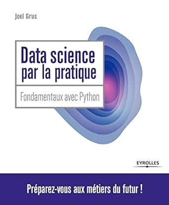Amazon.fr - Data Science par la pratique: Fondamentaux avec Python ...