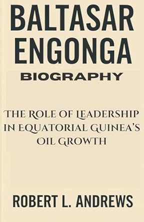 Amazon.com: Baltasar Engonga Biography: The Role of Leadership in ...