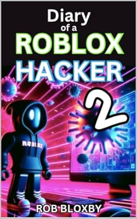 Diary of a Roblox Hacker 2: The Virus of Xavon: Unofficial Story Books ...
