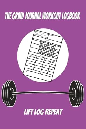 The Grind Journal Powerlifting and Strength Workout Log: Powerlifting ...