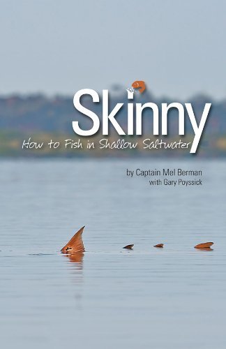 Skinny: How to Fish in Shallow Saltwater: Mel Berman: 9781936201006 ...
