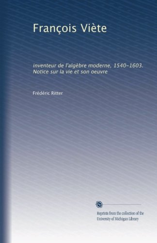 Amazon.com: François Viète: inventeur de l'algèbre moderne, 1540-1603 ...