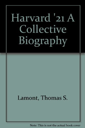 Harvard '21 A Collective Biography: Lamont, Thomas S.: Amazon.com: Books