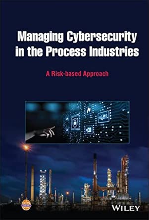 Amazon.com: Managing Cybersecurity in the Process Industries: A Risk ...