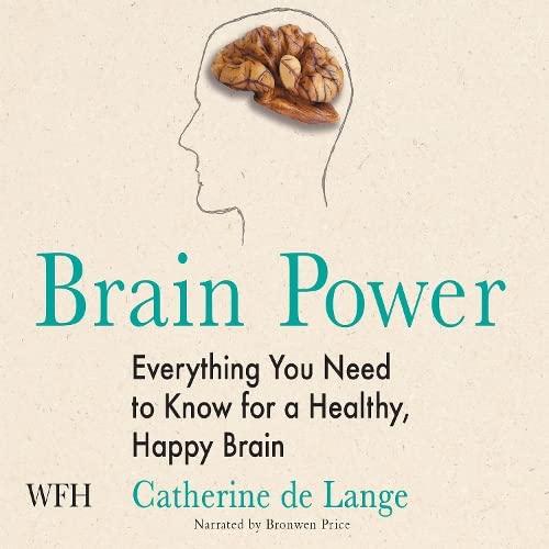 Buy Brain Power: Everything You Need to Know for a Healthy, Happy Brain ...