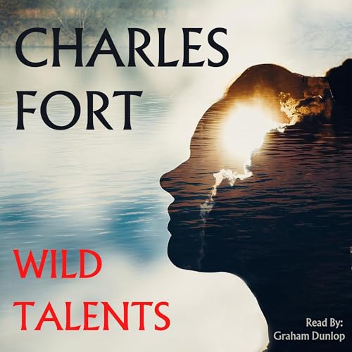 Amazon.com: Wild Talents (Audible Audio Edition): Charles Fort, Graham ...