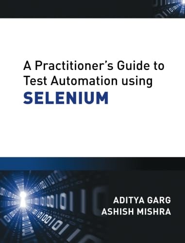 A Practitioners Guide To Test Automation Using Selenium Garg Mr Aditya Mishra Mr Ashish