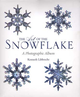 Art of the Snowflake: Dr. Kenneth Libbrecht: 9781468265842: Amazon.com ...