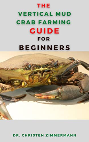 THE VERTICAL MUD CRAB FARMING GUIDE FOR BEGINNERS: INCLUDES EVERYTHING ...