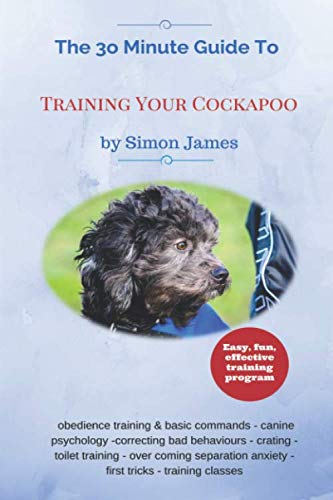 Training Your Cockapoo: A Thirty Minute Guide: James, Simon ...