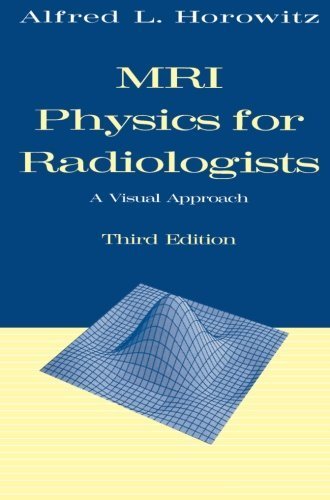 MRI Physics for Radiologists: A Visual Approach (Lecture Notes in ...