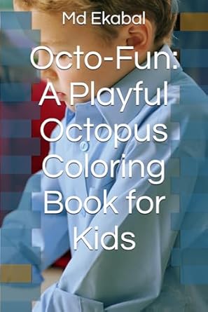 Octo-Fun: A Playful Octopus Coloring Book for Kids : Ekabal, Mr Md ...