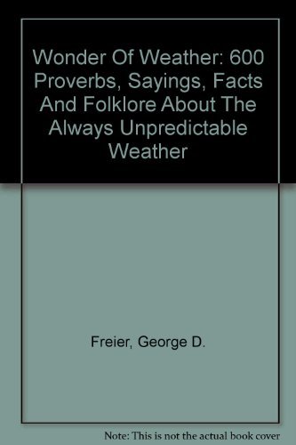 Wonder Of Weather: 600 Proverbs, Sayings, Facts And Folklore About The ...