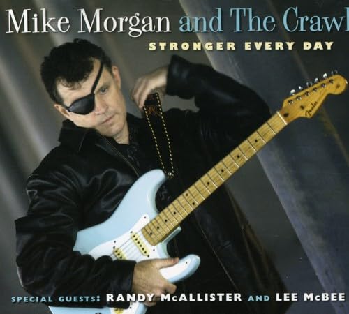 Mike Morgan and The Crawl - Stronger Every Day - Amazon.com Music