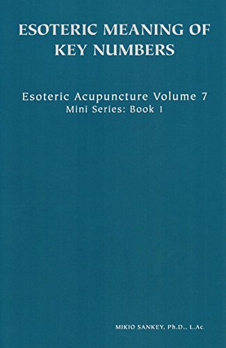 Esoteric Acupuncture Volume 7: Esoteric Meaning of Key Numbers, Mini ...