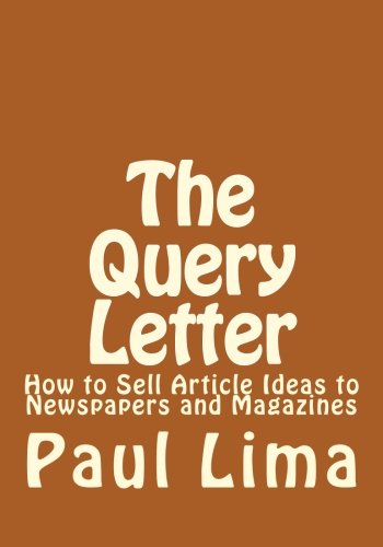 The Query Letter: How to Sell Article Ideas to Newspapers and Magazines ...