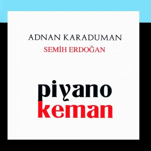 Adnan Karaduman & Semih Erdogan - Piyano Keman - Amazon.com Music