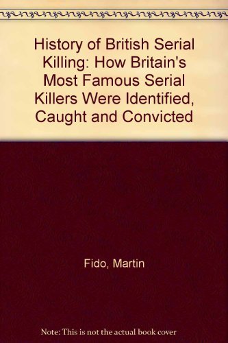 History of British Serial Killing: How Britain's Most Famous Serial ...