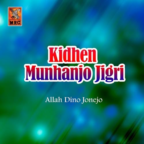 Play Kidhen Munhanjo Jigri by Allah Dino Jonejo on Amazon Music