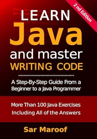 Learn Java and Master Writing Code: A step-by-step guide from a ...