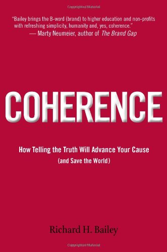 Coherence: How Telling the Truth Will Advance Your Cause (and Save the ...