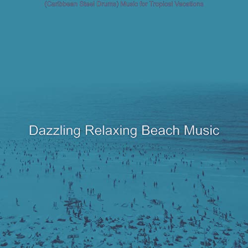Play (Caribbean Steel Drums) Music for Tropical Vacations by Dazzling ...