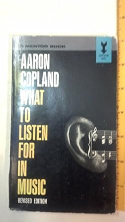 What to Listen for in Music (Mentor): Aaron Copland: Amazon.com: Books