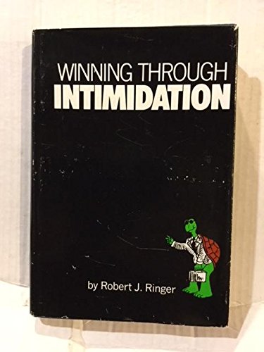 By Robert J. Ringer Winning Through Intimidation (2e): unknown author ...