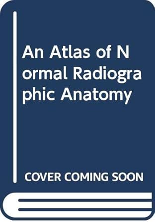 Buy An Atlas of Normal Radiographic Anatomy Book Online at Low Prices ...