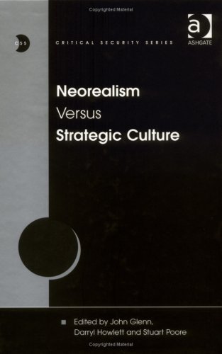 Neorealism Versus Strategic Culture (Critical Security Series): Glenn ...
