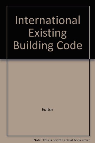 International Existing Building Code Property Maintenance: Editor ...