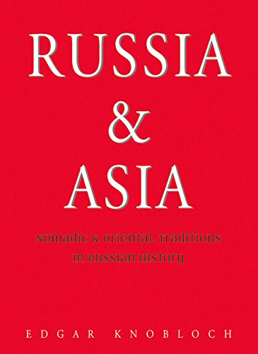 Russia and Asia: Nomadic and Oriental Traditions in Russian History ...