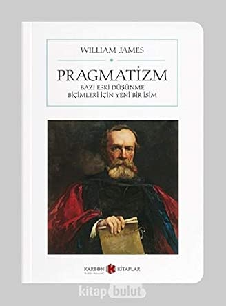 Pragmatizm: Bazı Eski Düşünme Biçimleri İçin Yeni Bir İsim (Cep Boy ...
