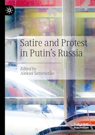 Satire and Protest in Putin’s Russia: Amazon.co.uk: Semenenko, Aleksei ...