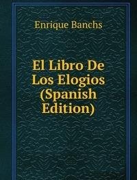El Libro De Los Elogios Spanish Edition : Amazon.es: Libros