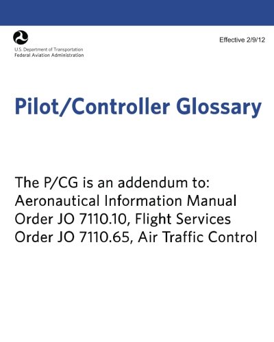 Pilot/Controller Glossary: Federal Aviation Administration: 9781470156985: Amazon.com: Books