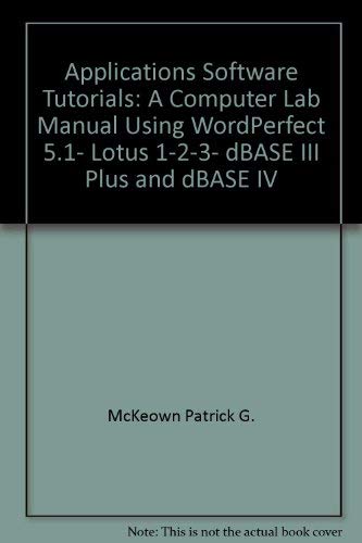 Applications software tutorials: A computer lab manual using WordPerfect 5.1, Lotus 1-2-3, dBASE ...