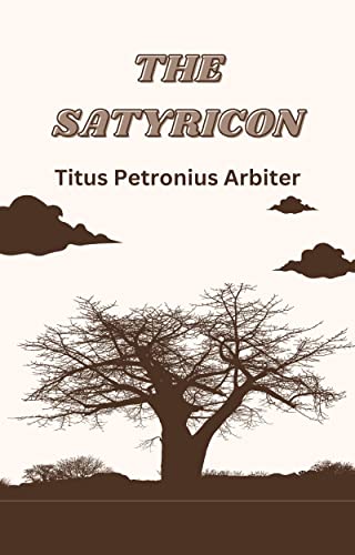 Amazon.com: THE SATYRICON eBook : Titus Petronius Arbiter: Books