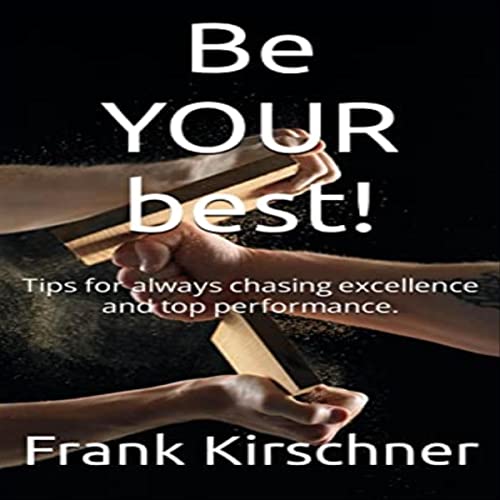 Amazon.com: Be Your Best!: Tips for Always Chasing Excellence and Top ...
