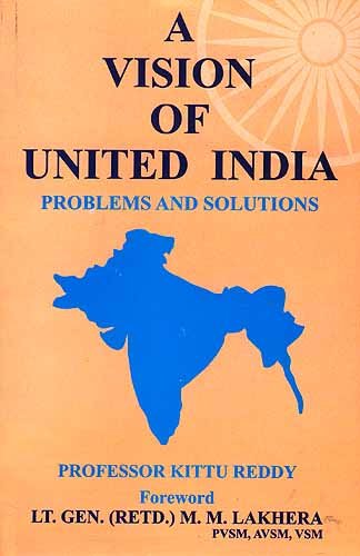 A Vision of United India ; Problems and Solutions: Kittu Reddy ...