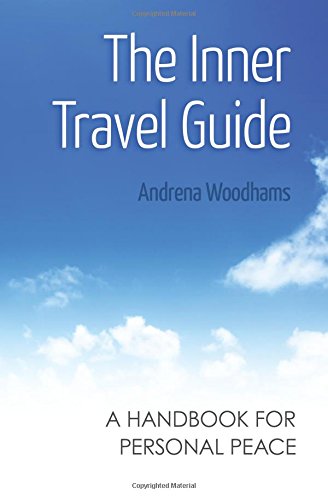 The Inner Travel Guide: A Handbook for Personal Peace: Why the path to ...