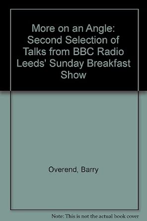 More on an Angle: Second Selection of Talks from BBC Radio Leeds ...