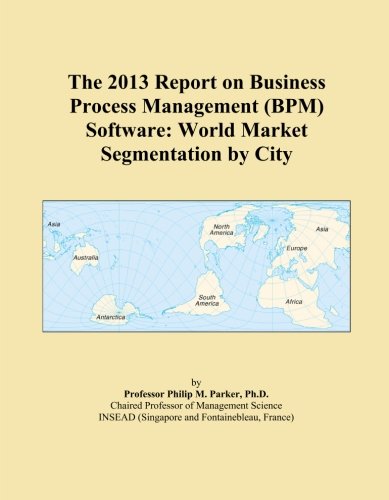 The 2013 Report on Business Process Management (BPM) Software: World ...