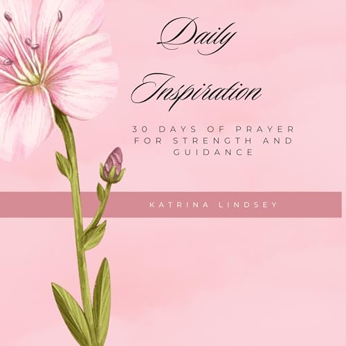 Amazon.com: Daily Inspirations: 30 Days of Prayer for Strength and ...