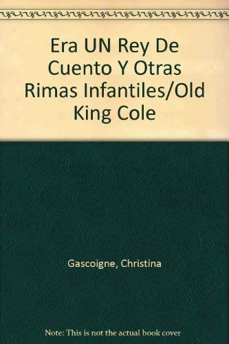 Era UN Rey De Cuento Y Otras Rimas Infantiles/Old King Cole (Spanish ...