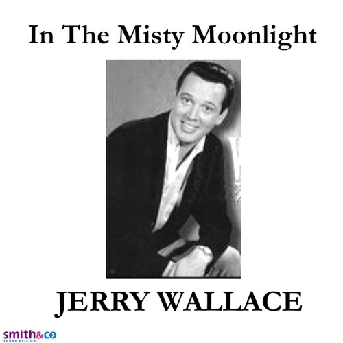 Amazon.com: In The Misty Moonlight : Jerry Wallace: Digital Music