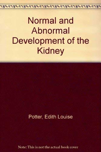Normal and abnormal development of the kidney: Potter, Edith Louise ...