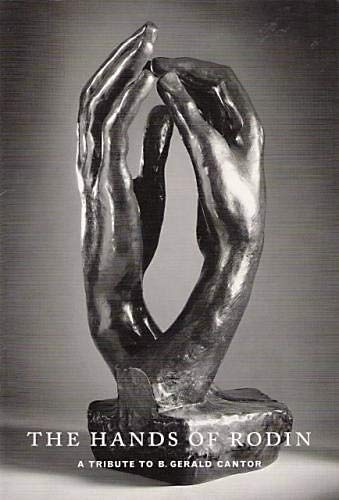 The Hands of Rodin: A Tribute to B. Gerald Cantor - Esterow, Milton ...