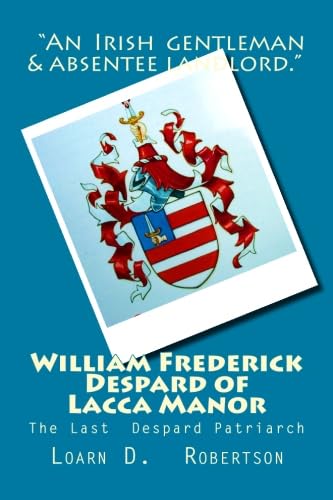 William Frederick Despard of Lacca Manor: The Last Despard Patriarch ...